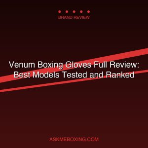 Venum Boxing Gloves Review: Best Models Tested & Ranked